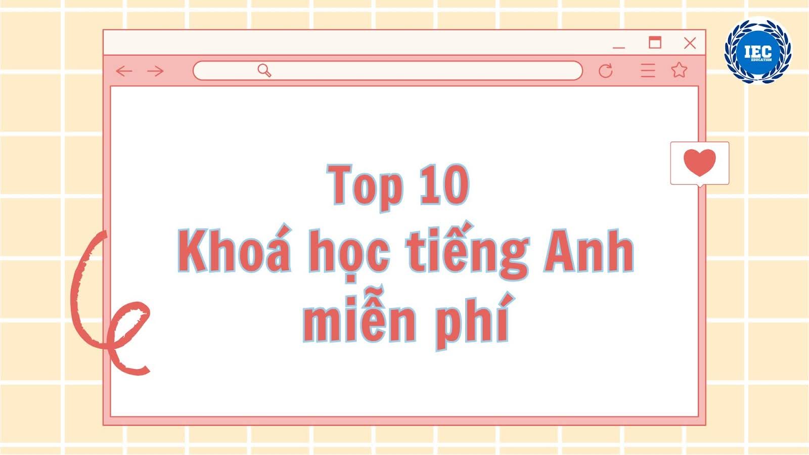 Top 10 khóa học tiếng Anh miễn phí trên mạng chất lượng cao