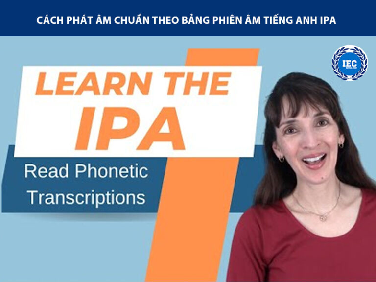 Bảng Phiên Âm Tiếng Anh (IPA) Chi Tiết Và Đầy Đủ Nhất: Tầm Quan Trọng ...