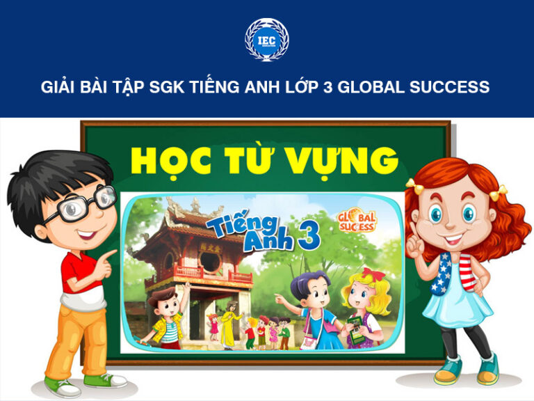 Tiếng Anh Lớp 3 Global Success - Giải Bài Tập Chi Tiết