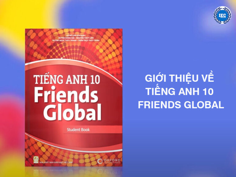 Tiếng Anh 10 Friends Global - Đề Kiểm Tra Kèm Đáp Án Chi Tiết