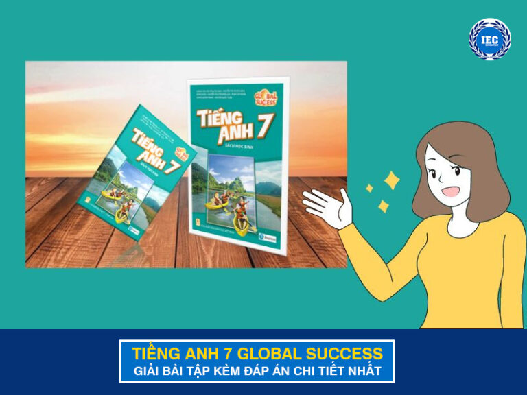 Tiếng Anh 7 Global Success - Giải Bài Tập Kèm Đáp Án Chi Tiết Nhất