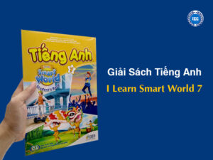 Giải Sách Tiếng Anh 7 - i Learn Smart World 7: Hướng Dẫn Học Tập Chi Tiết Cho Học Sinh Lớp 7